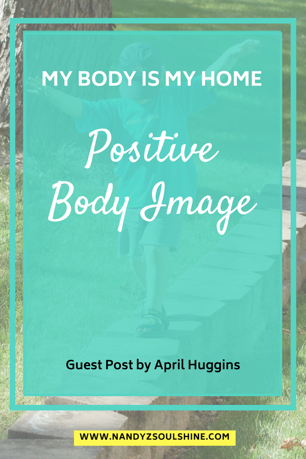 My Body is My Home - Positive Body Image - Nandyz Soulshine